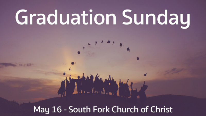 Graduation Sunday 2021 – South Fork Church of Christ